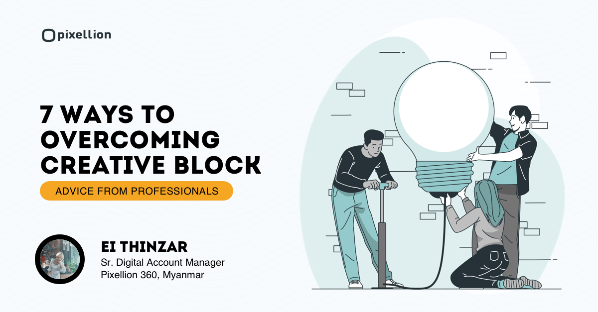 7 Ways To Overcoming Creative Block Pixellion S Blog